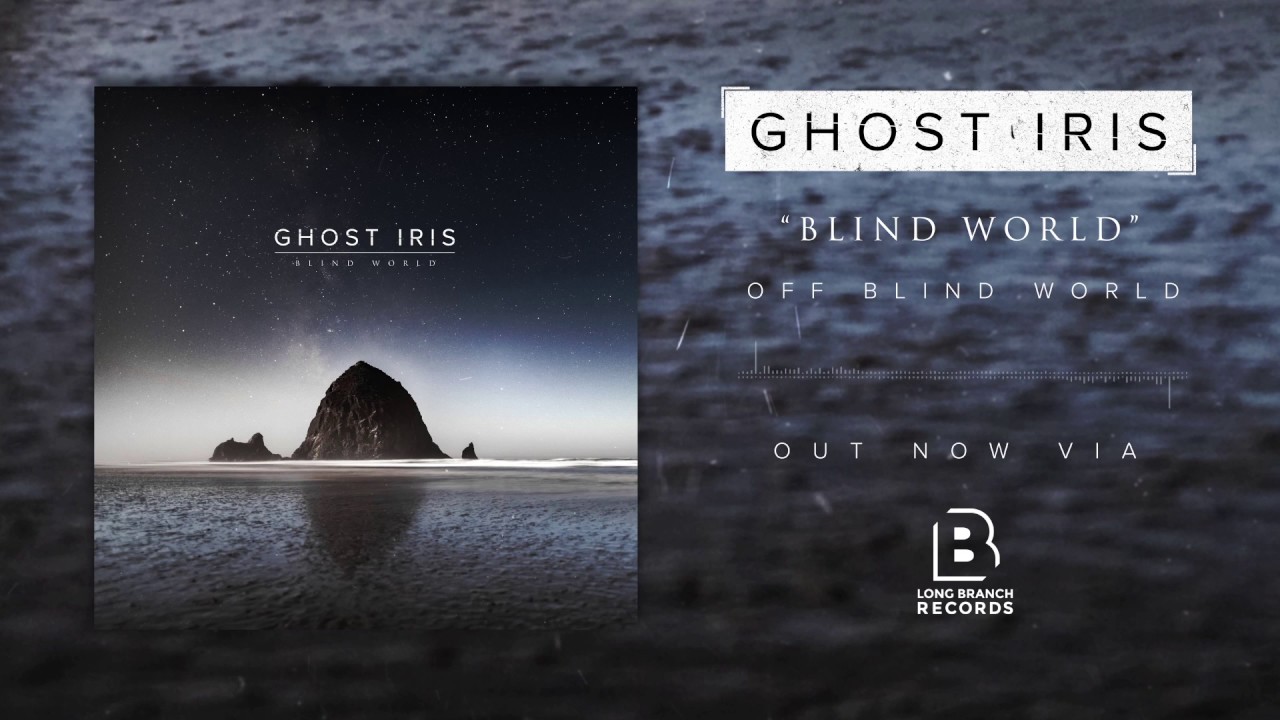 Ghost Iris - Blind World (Official Audio Stream) - YouTube
