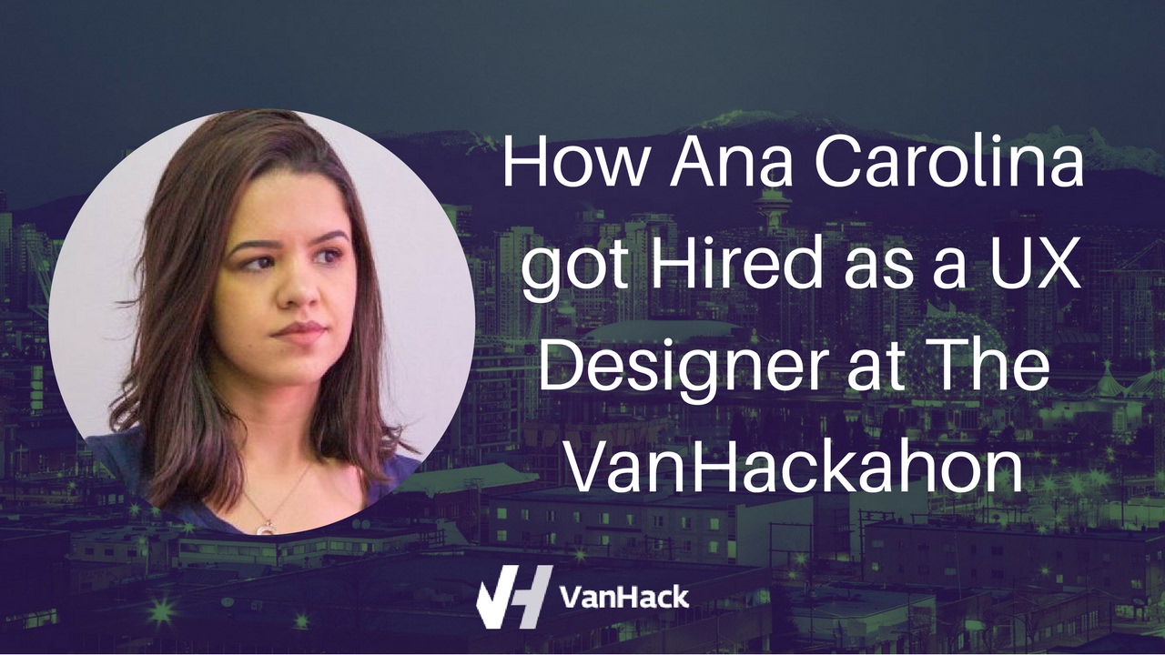 How Ana got hired at The VanHackathon as a UX Designer - YouTube