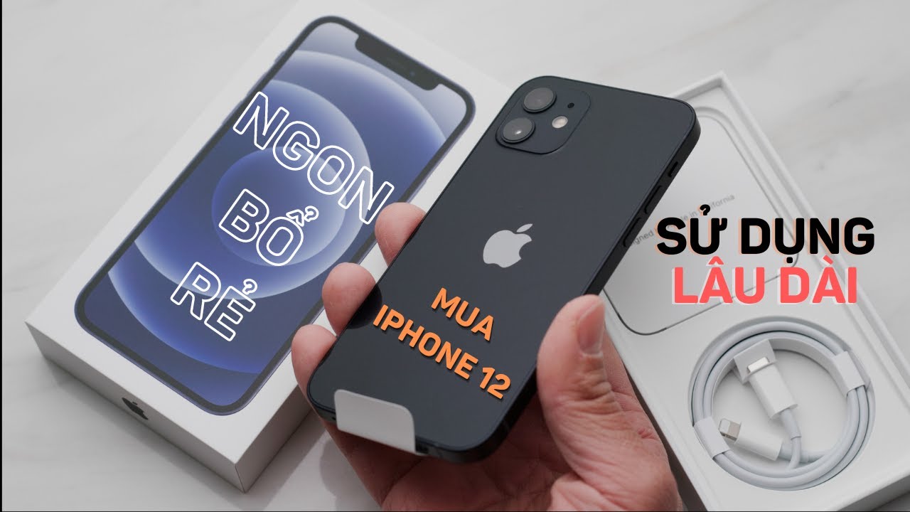 Tư vấn mua iPhone sử dụng lâu dài: Chọn iPhone 12 vì... - YouTube