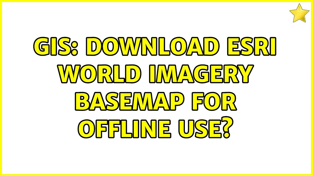 GIS: download ESRI World Imagery basemap for offline use? (4 Solutions ...