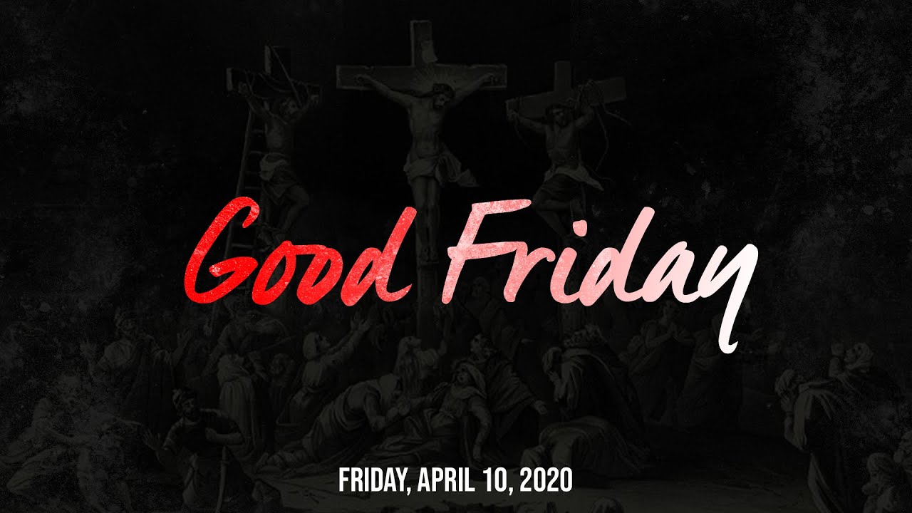 Good Friday -- April 10th, 2020 - YouTube