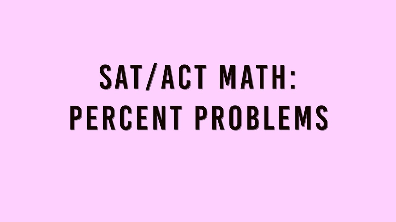 SAT/ACT MATH: HOW TO SOLVE PERCENT PROBLEMS FASTER | LEVEL 1 - YouTube