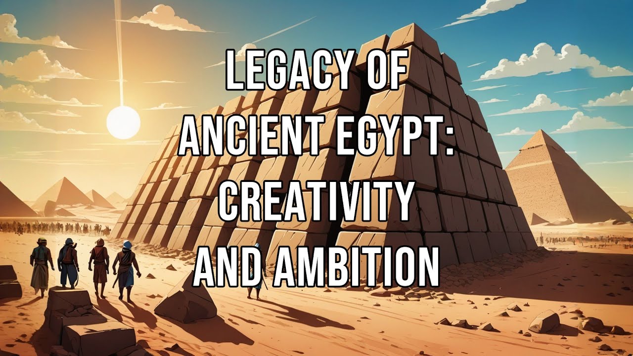Legacy of Ancient Egypt Creativity and Ambition - YouTube