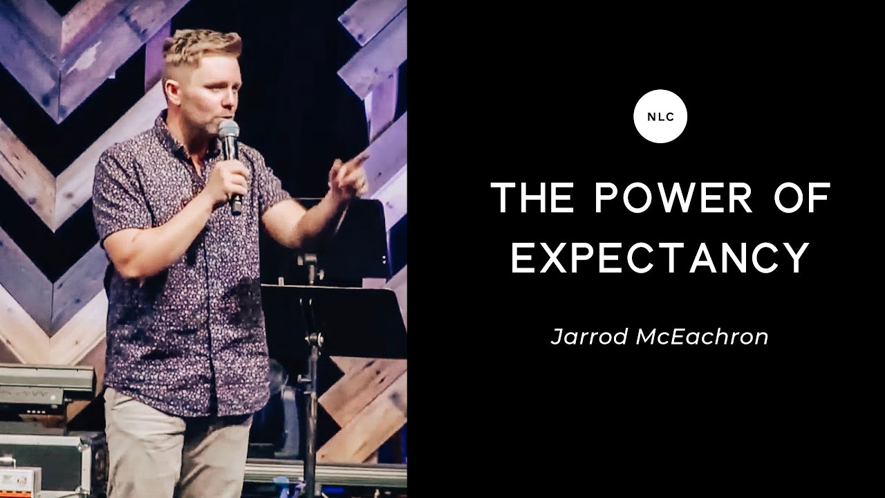 THE POWER OF EXPECTANCY | Jarrod McEachron | New Life Church - YouTube