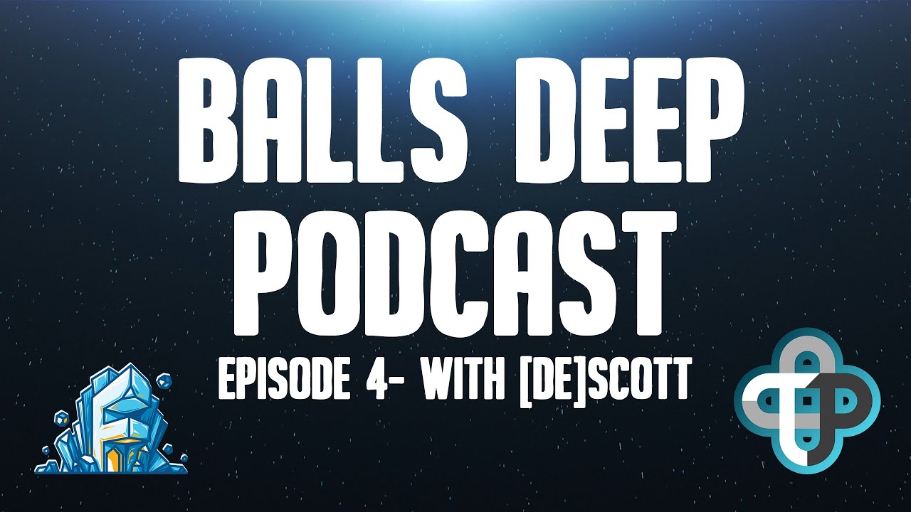 Balls Deep Podcast: Episode 4 with [DE]Scott - YouTube