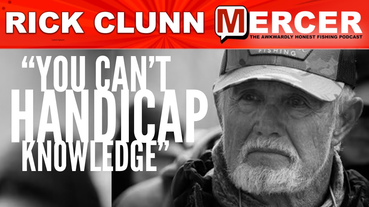 Rick Clunn "You Can't Handicap Knowledge" on MERCER-214 - YouTube