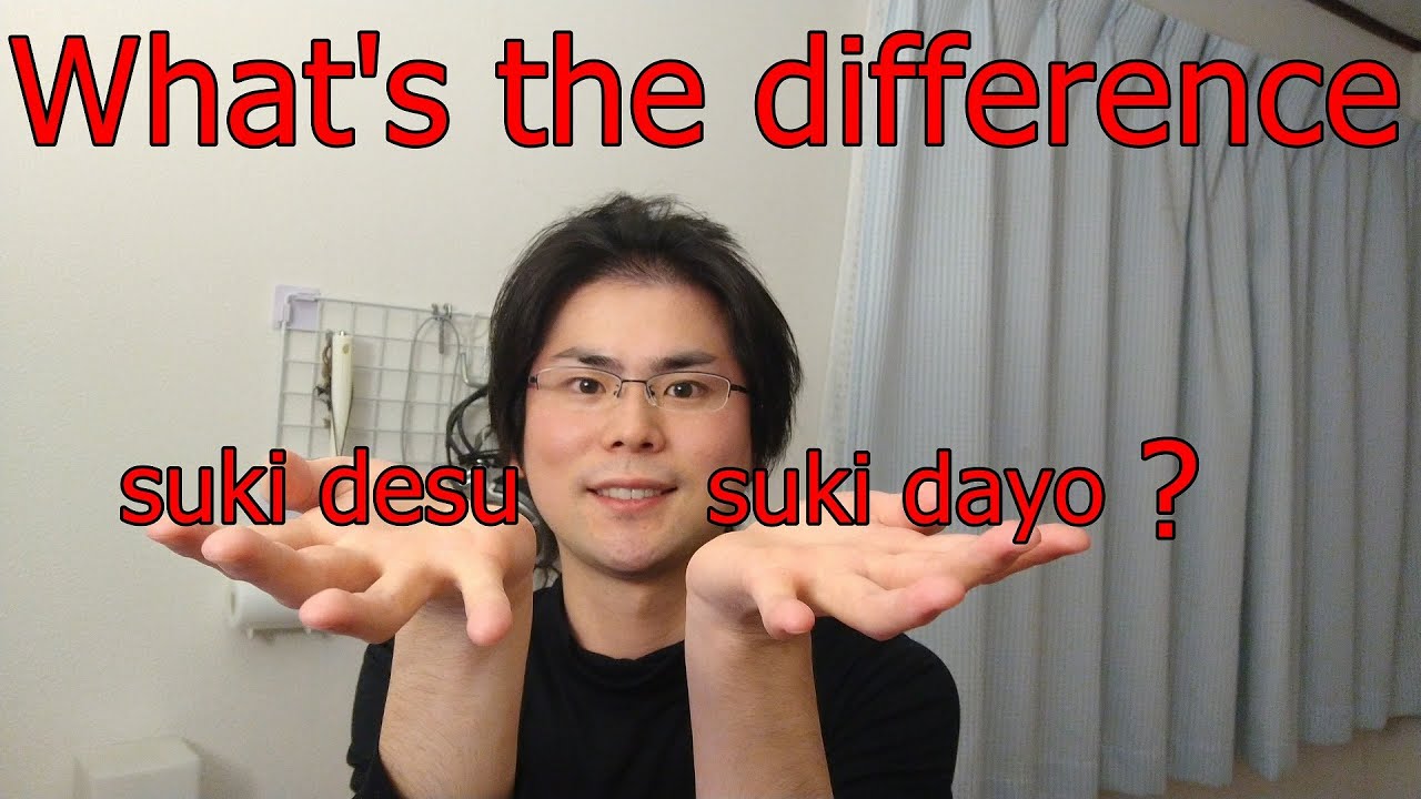 What is the difference between suki desu and suki dayo in Japanese ...