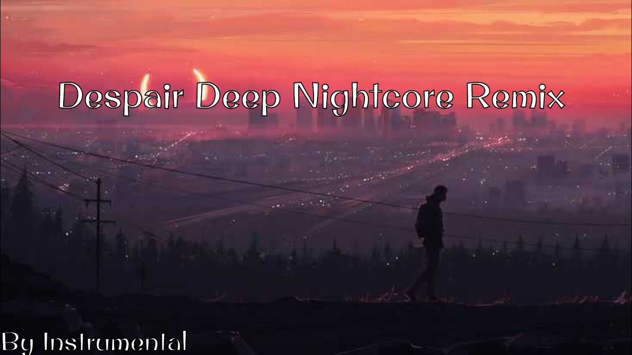 Despair Deep Sad Hip Hop Nightcore Remix ( By Instrumental ) - YouTube