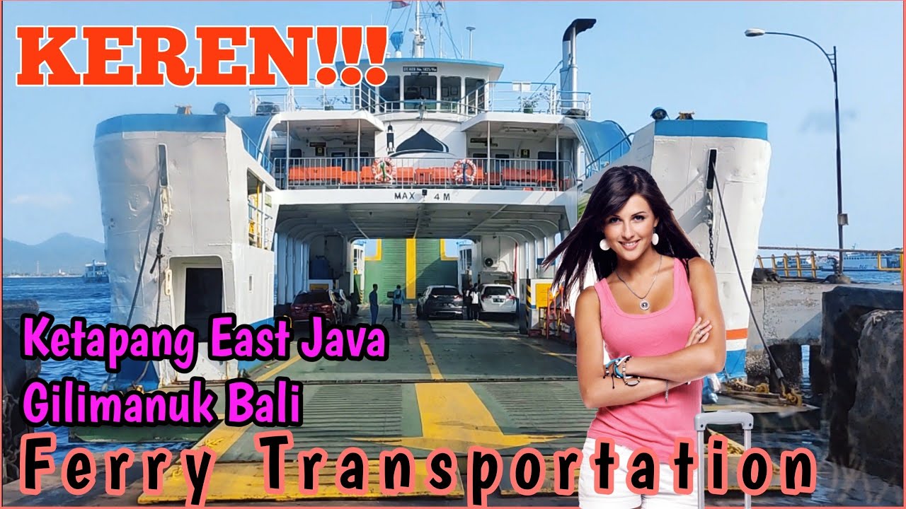 Nice Trip - Ketapang East Java to Gilimanuk Bali by Ferry - YouTube