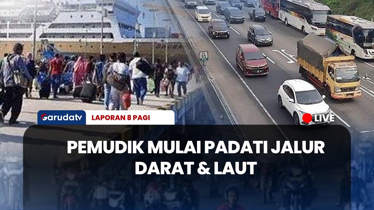 🔴 Pemudik Mulai Padati Jalur Darat & Laut | LAPORAN 8 PAGI - YouTube