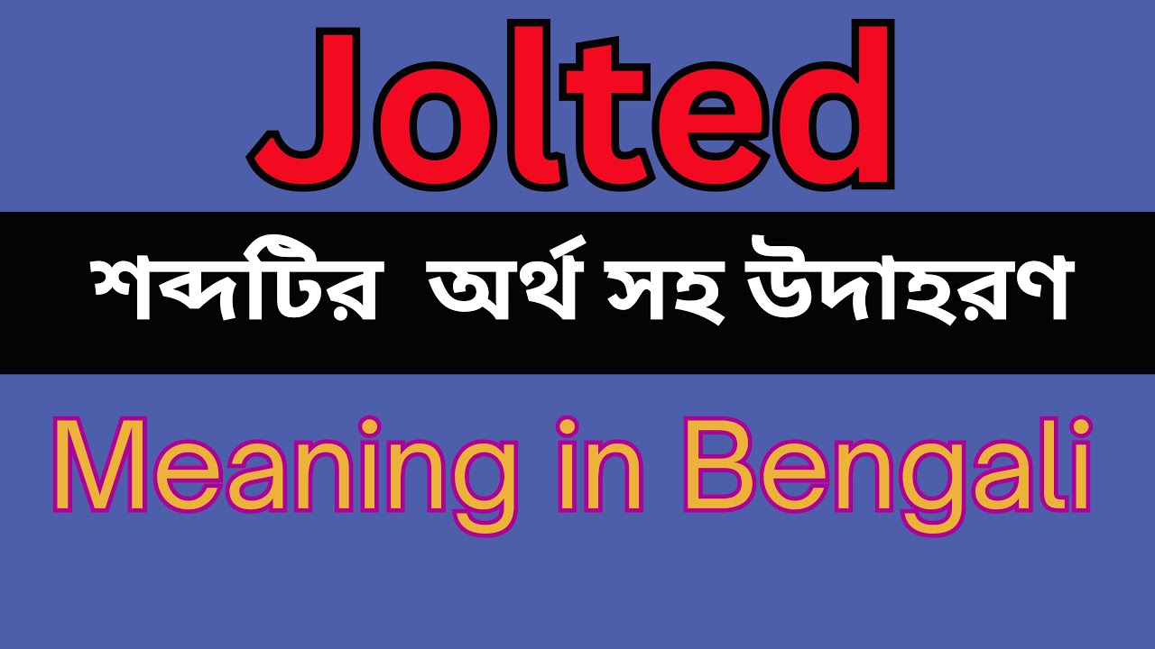 Jolted Meaning In Bengali /Jolted mane ki - YouTube