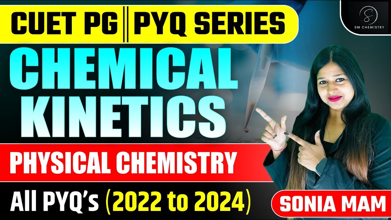 Chemical Kinetics | CUET PG PYQ Series | Physical Chemistry | Sonia Mam ...
