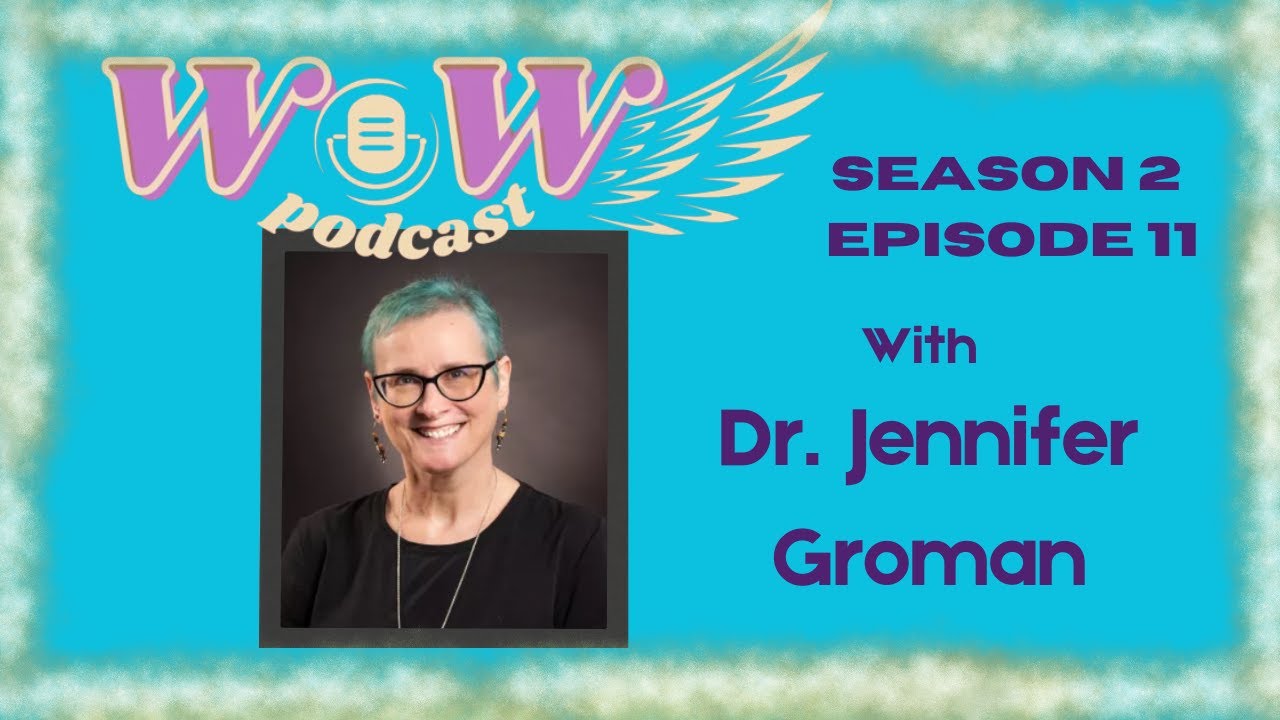 WoW S.2 Ep.11 with Dr. Jennifer Groman - YouTube