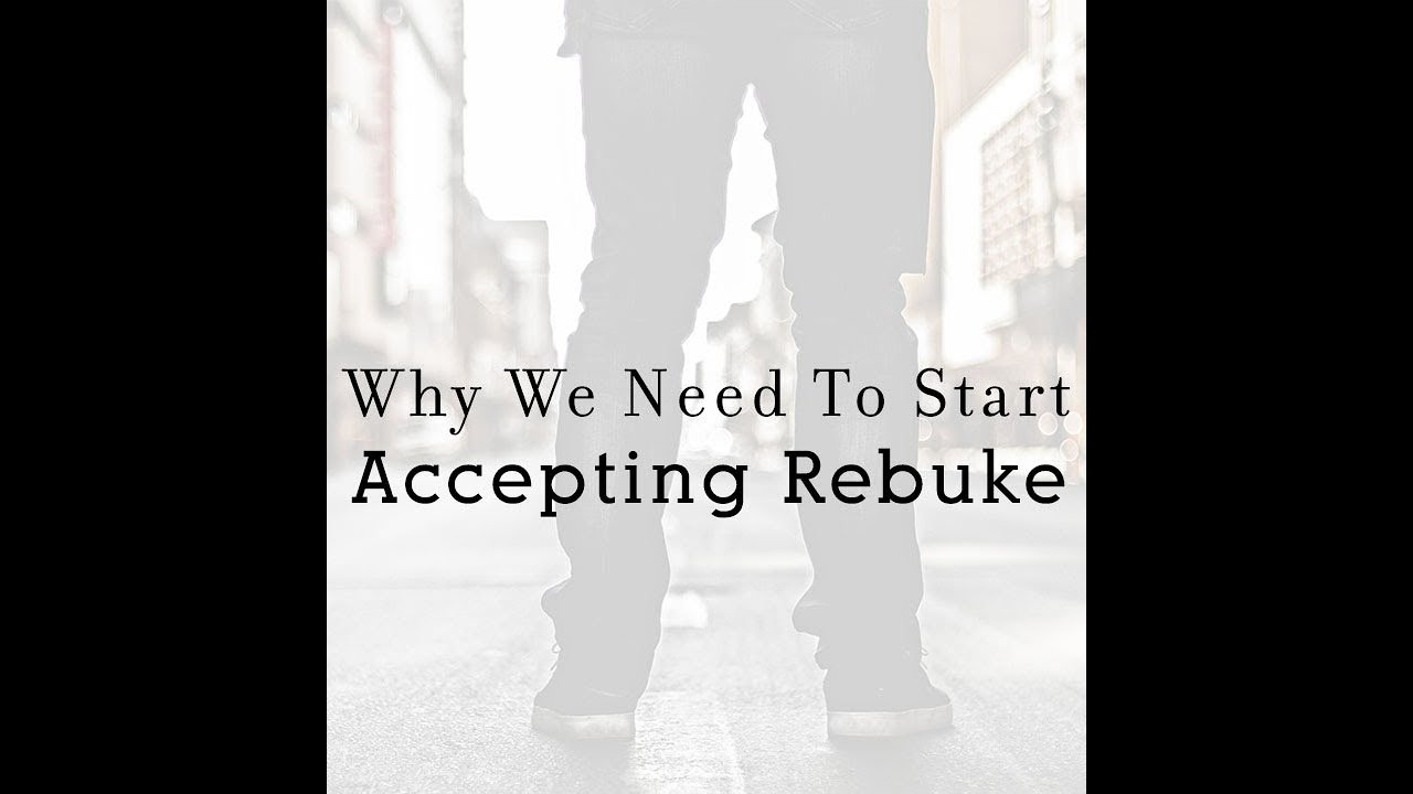 Accepting Rebuke - YouTube