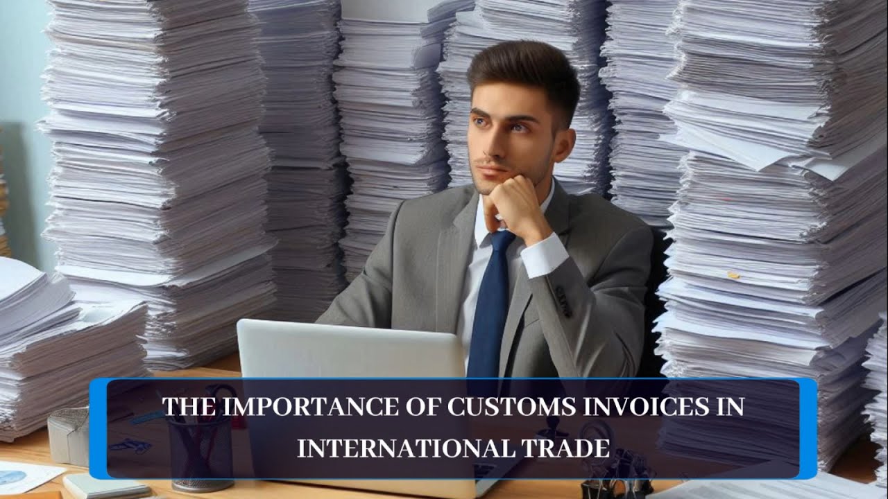 The Importance of Customs Invoices in International Trade - YouTube
