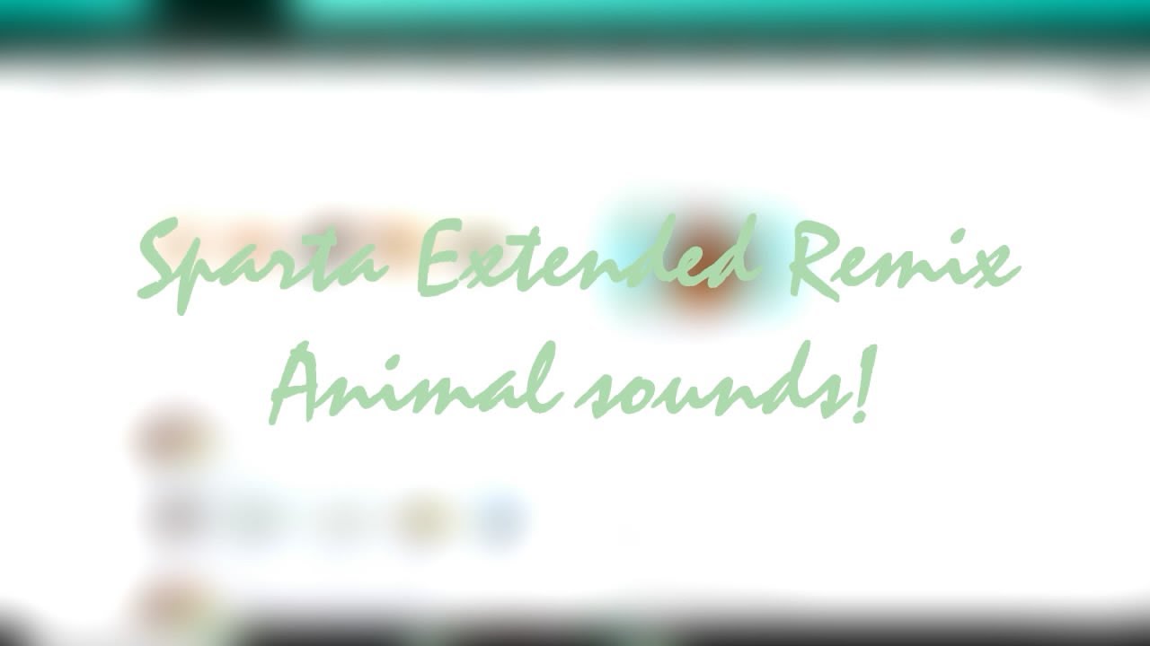 Sparta Extended Remix - Animal sounds! - YouTube