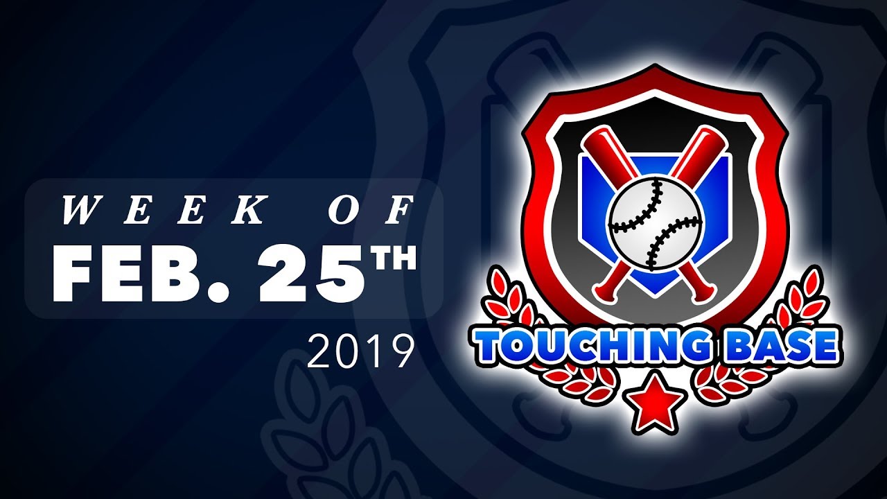 TOUCHING BASE - WEEK OF FEB. 25TH 2019 - YouTube