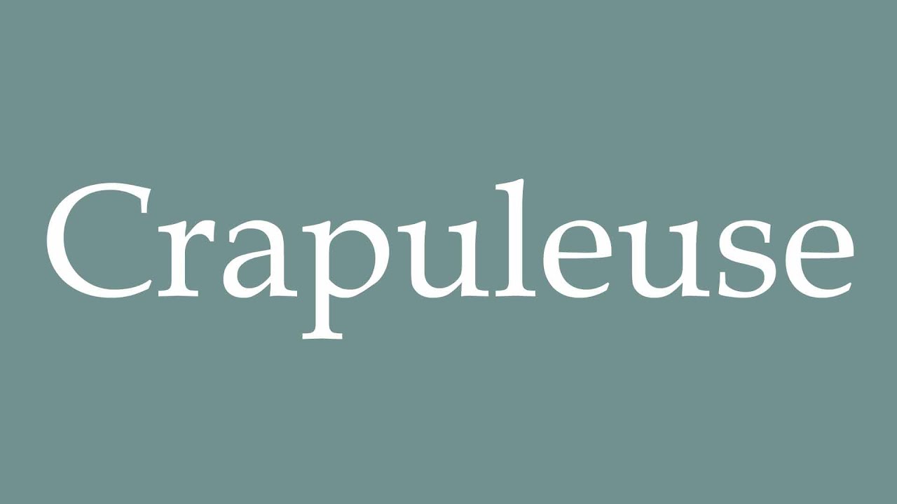 How to Pronounce ''Crapuleuse'' (Crapulous) Correctly in French - YouTube