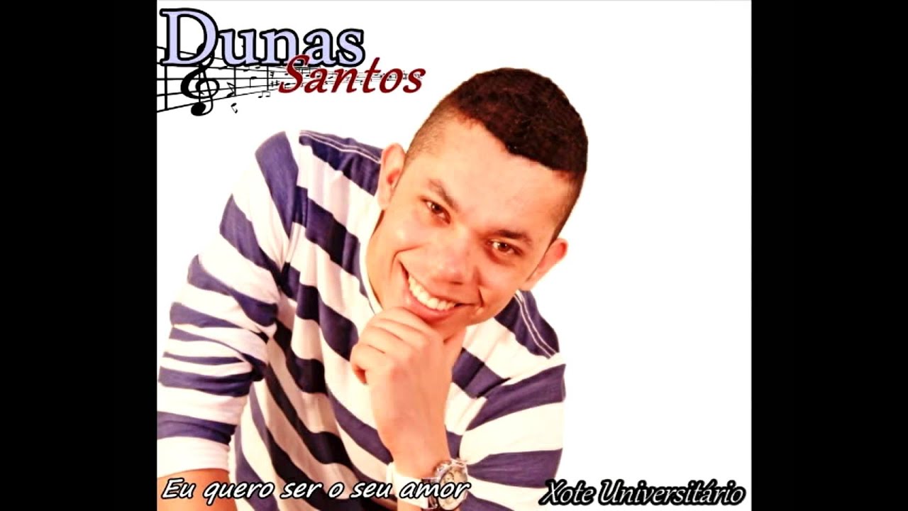 Dunas Santos - Eu Quero Ser o Seu Amor - YouTube