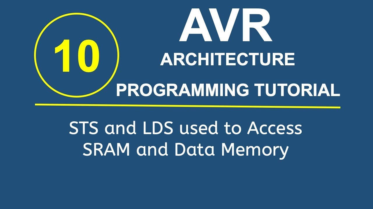 AVR Tutorial 10- STS and LDS used to Access SRAM and Data Memory in AVR ...