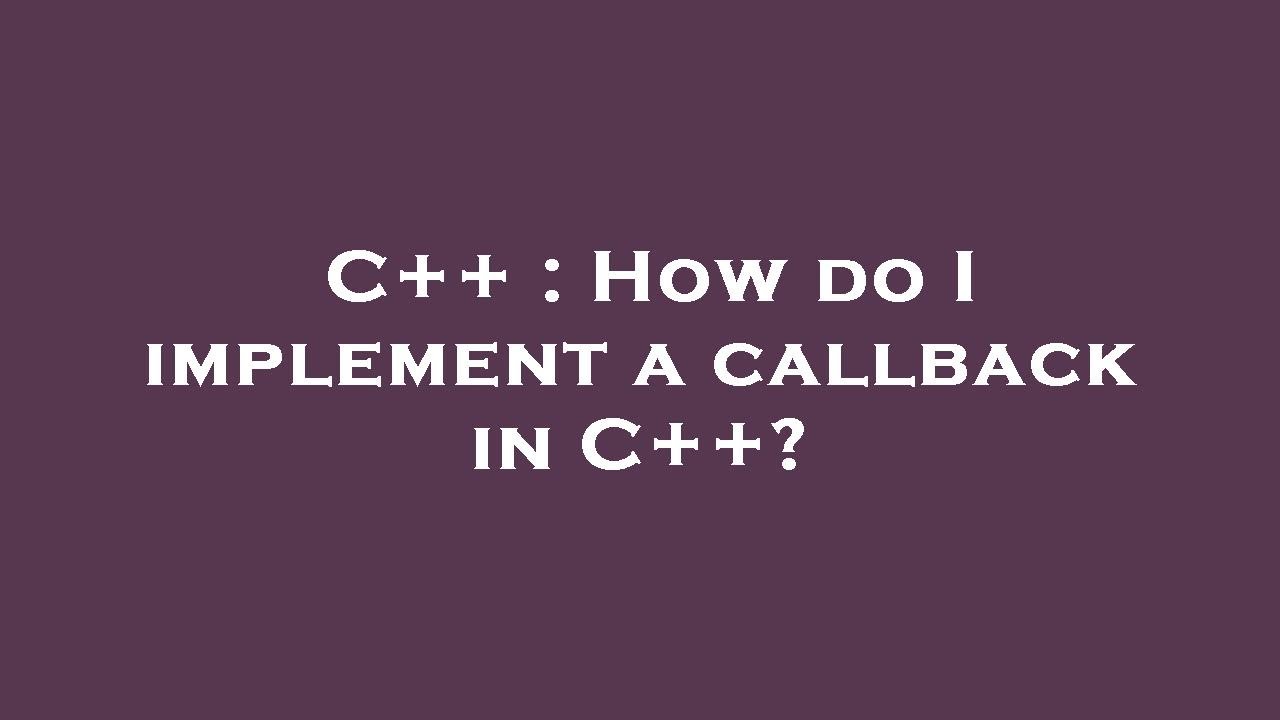 C How Do I Implement A Callback In C Youtube