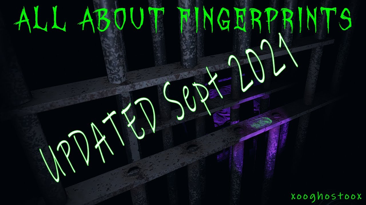 Phasmophobia All About Fingerprints - UPDATED Sept 2021 - YouTube