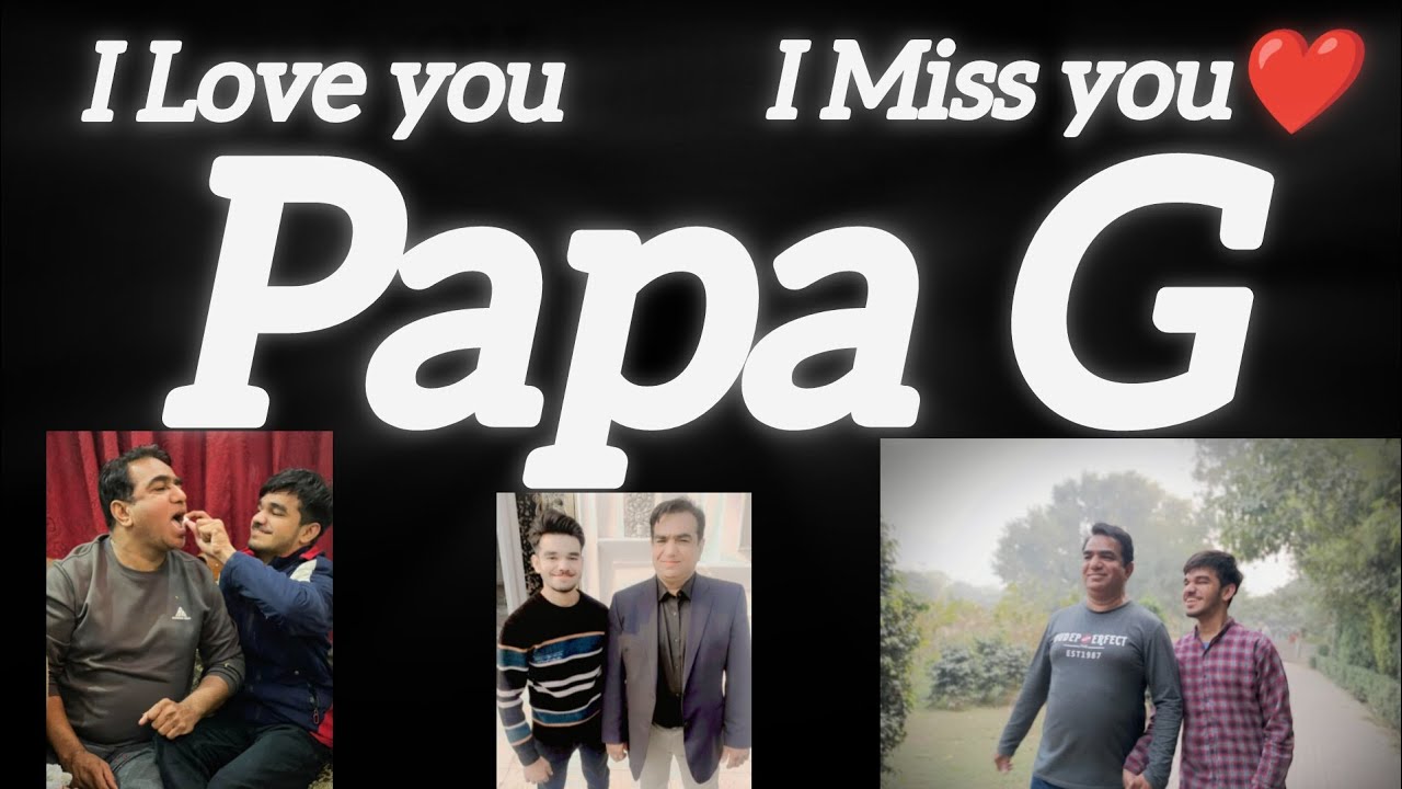Papa G Aapka Liye New Song i love you, i miss you Papa G ☺ Photos ...