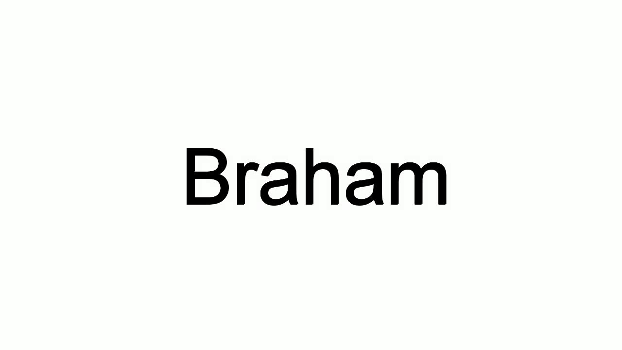 How To Pronounce Braham - YouTube