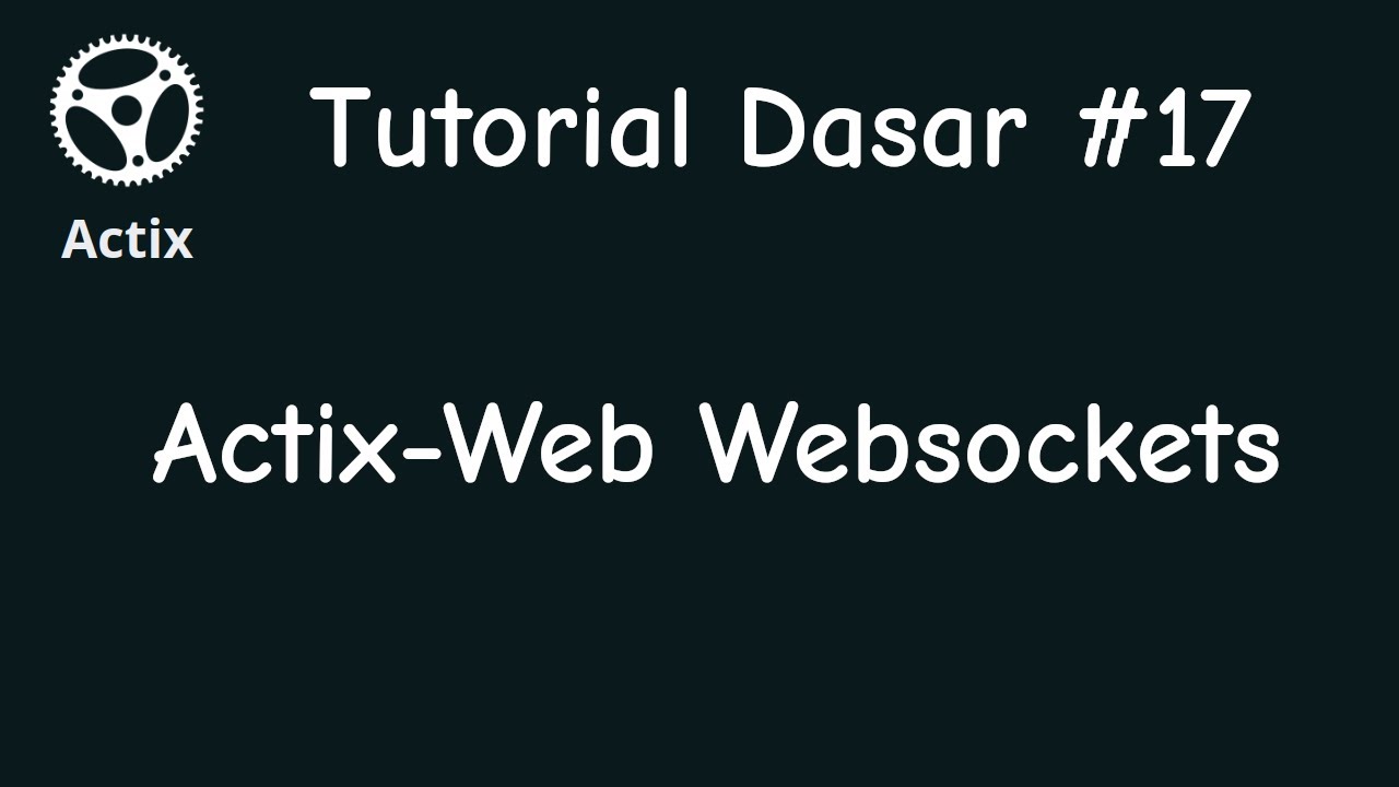 Tutorial Dasar Actix Web 17 Websockets Youtube