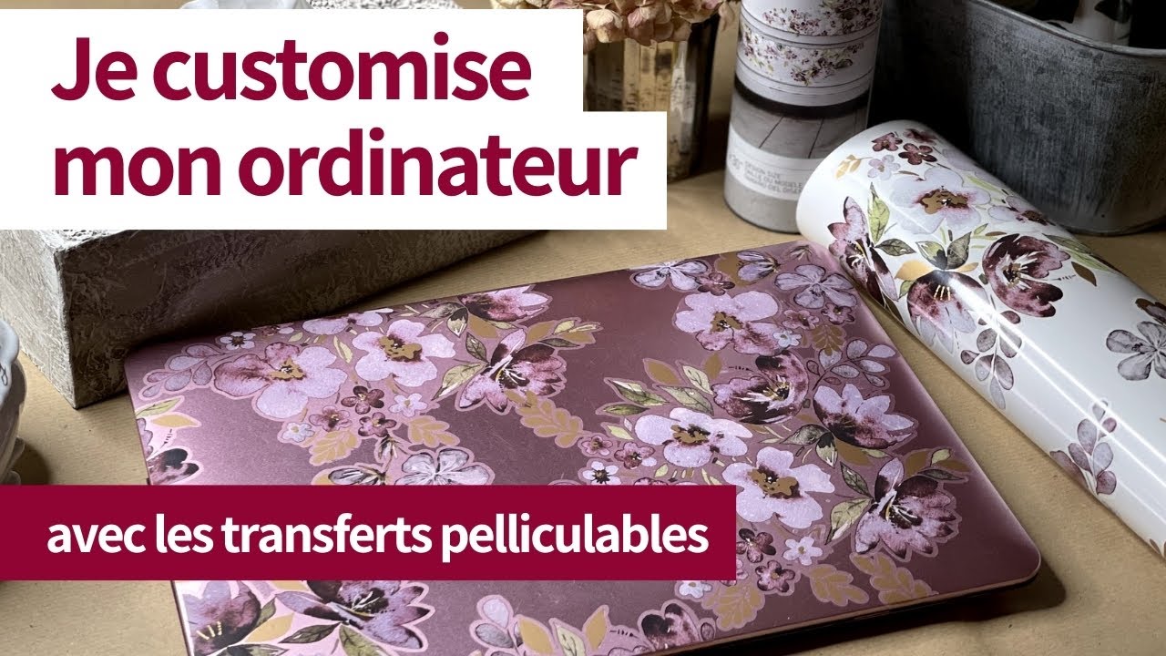 Les transferts pelliculables pour customiser un ordinateur Tutoriel DIY ...