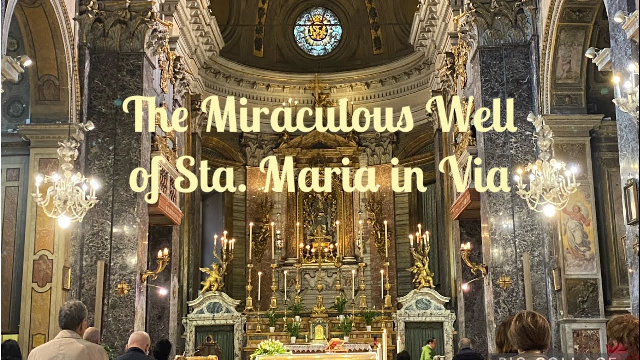The Miraculous Well of Sta. Maria in Via aka La Madonna del Pozzo # ...
