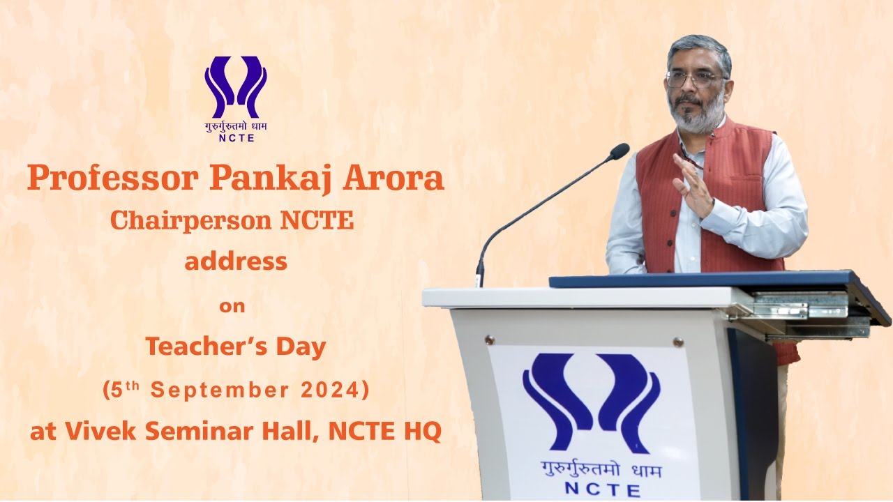 Professor Pankaj Arora, Chairperson NCTE – Inspiring Address on Teacher ...
