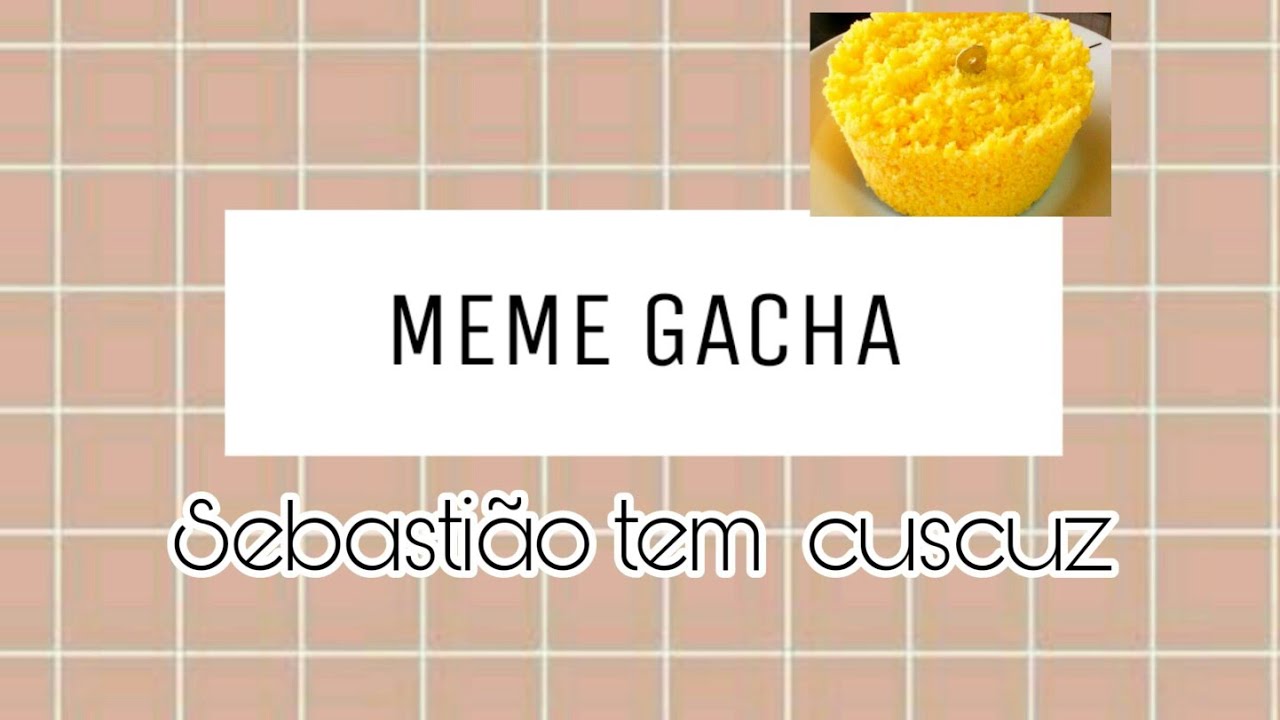 ⚘Sebastião tem cuscuz meme ⚘GACHA LIFE⚘ - YouTube