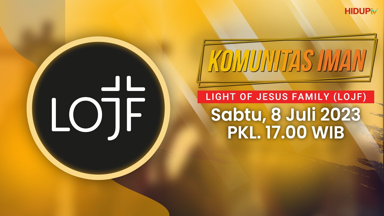 KOMUNITAS IMAN: LIGHT OF JESUS FAMILY (LOJF) JAKARTA - YouTube