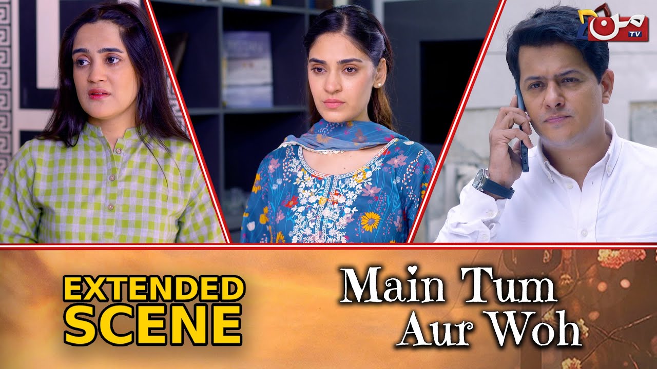 Extended Scene | Main Tum Aur Woh - Episode 04 - 7 Day Serial | MUN TV ...