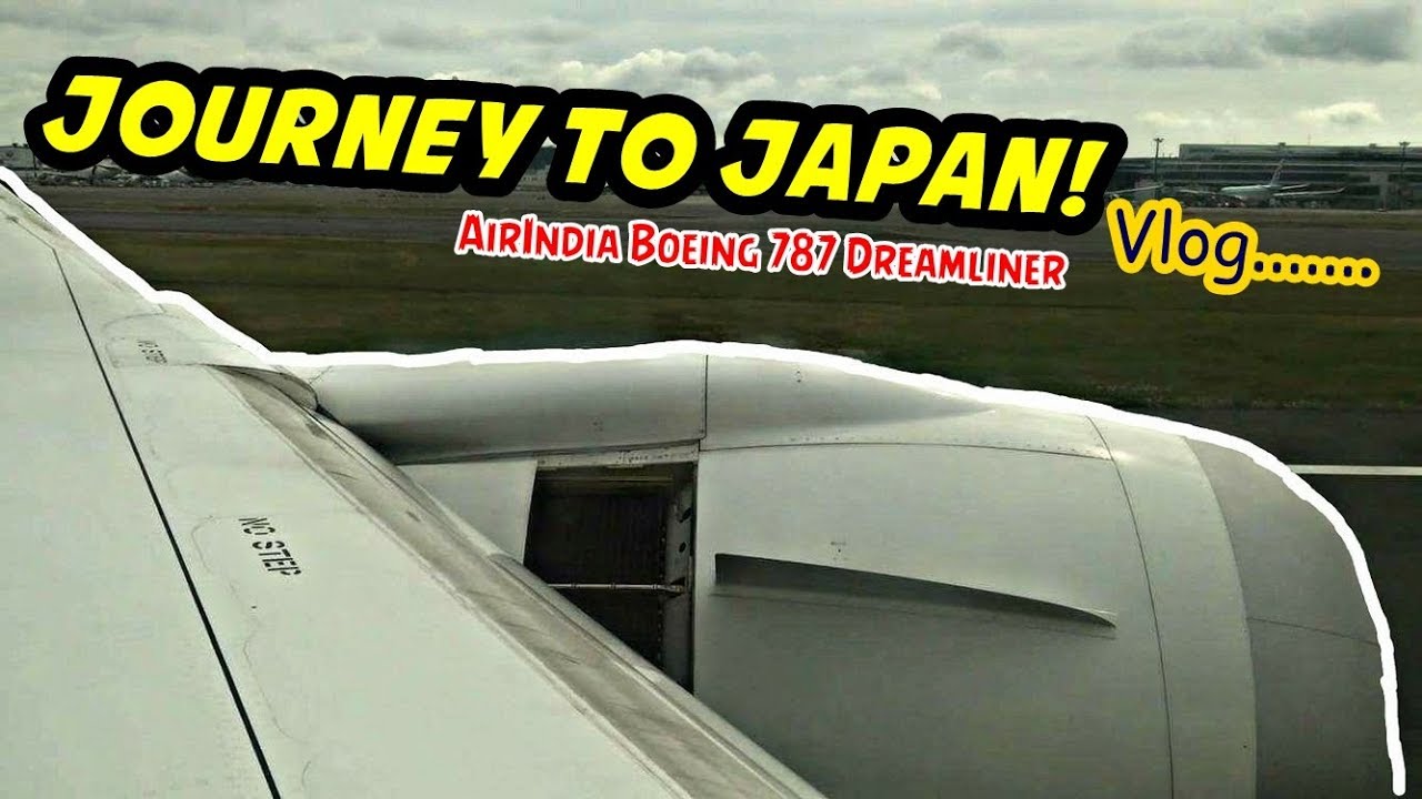 Journey To Japan | DEL to NRT | Air India Boeing 787 Dreamliner #VLOG ...