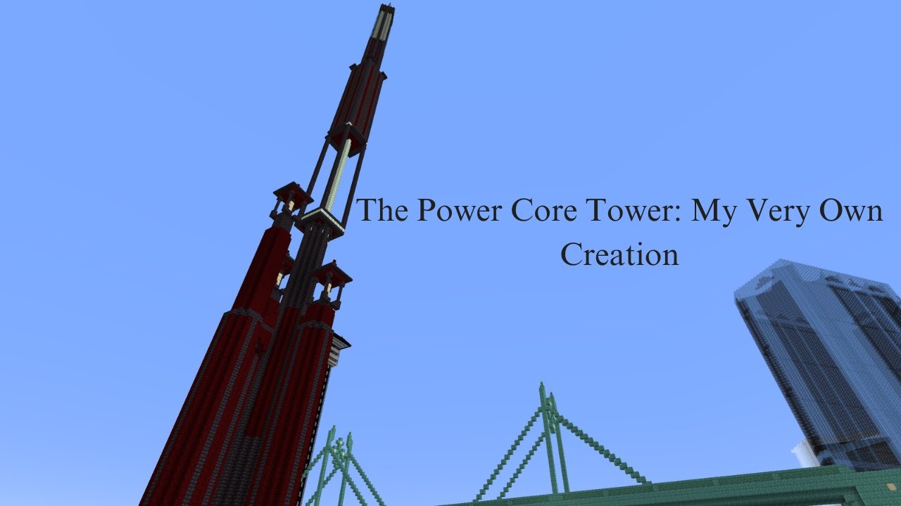 The Power Core Tower: My Very Own Creation - YouTube