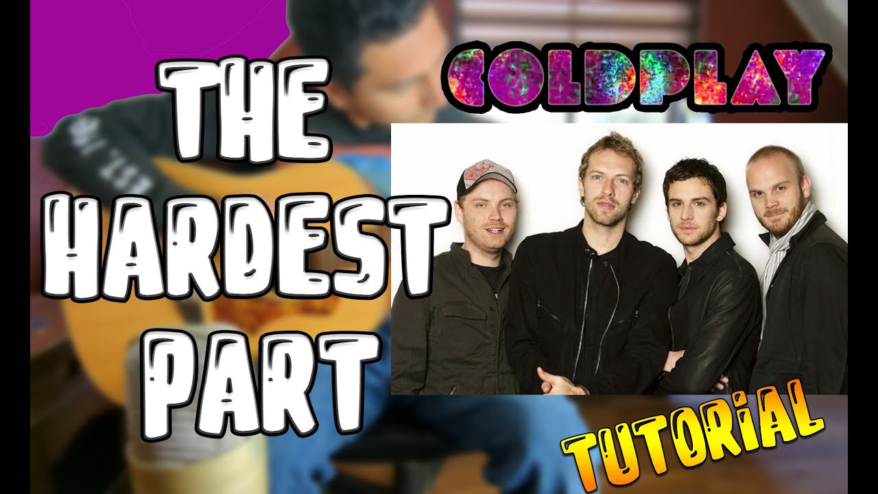 Cómo Tocar The Hardest Part COLDPLAY // Tutorial Para Guitarra Completo ...