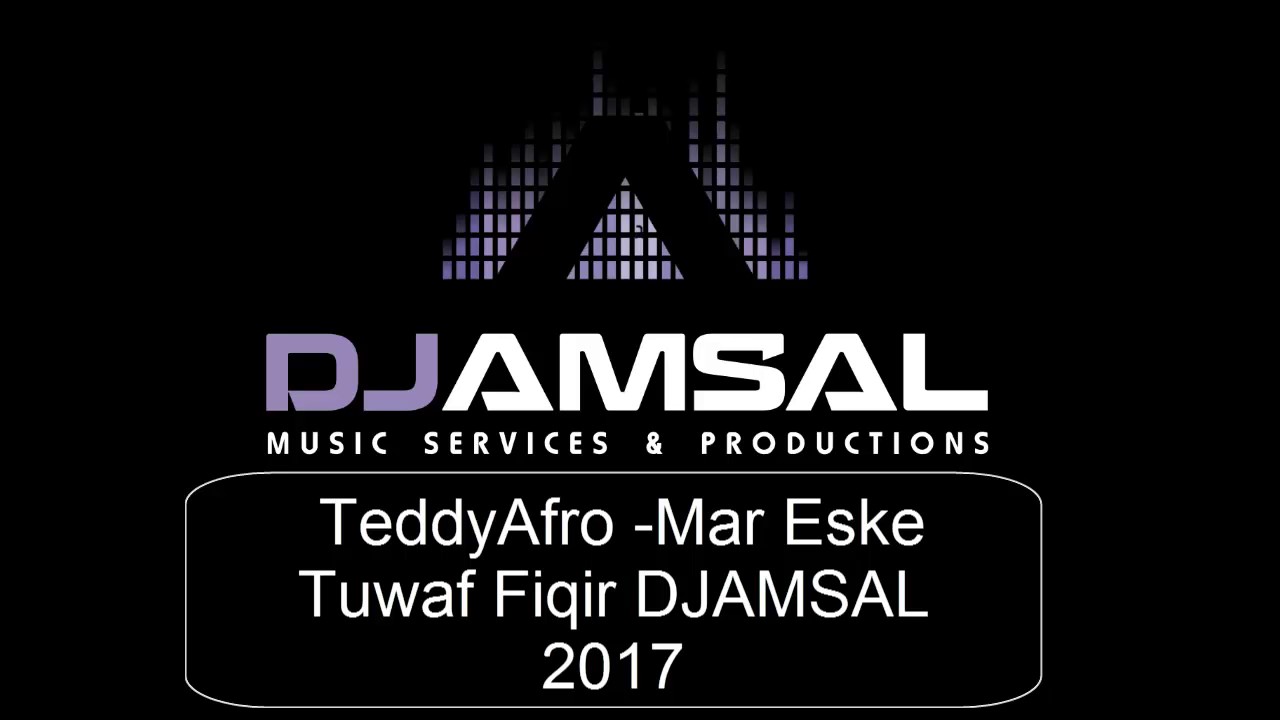 TeddyAfro -Mar Eske Tuwaf Fiqir DJAMSAL 2017 Remix - YouTube