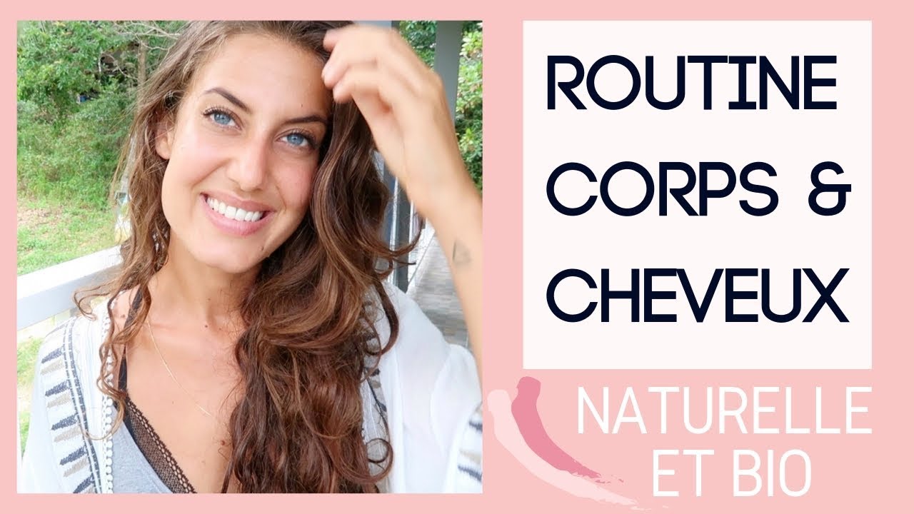 Routine corps et cheveux ⎮ Bio & naturelle - YouTube