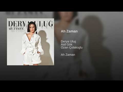 Derya Uluğ - Ah Zaman