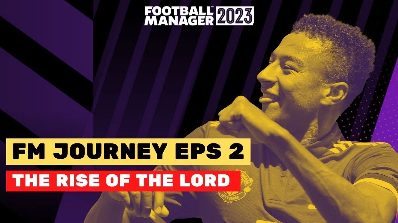 The Rise of The Lord | Football Manager 2023 - YouTube