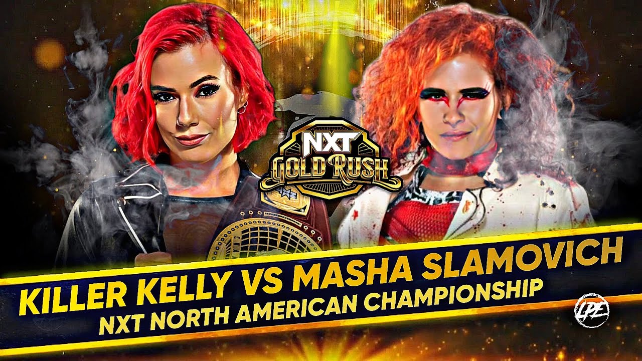 NXT GOLD RUSH || MASHA SLAMOVICH VS KILLER KELLY || NXT NORTH AMERICAN ...