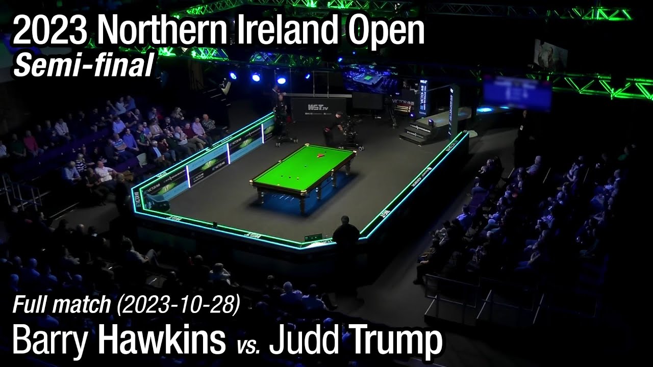 2023 Northern Ireland Open Semi-final: Barry Hawkins vs. Judd Trump ...