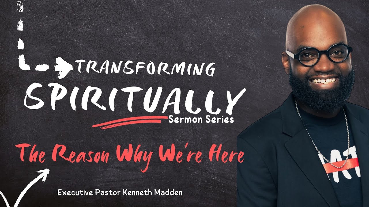 Executive Pastor Kenneth Madden | The Reason Why We're Here - YouTube