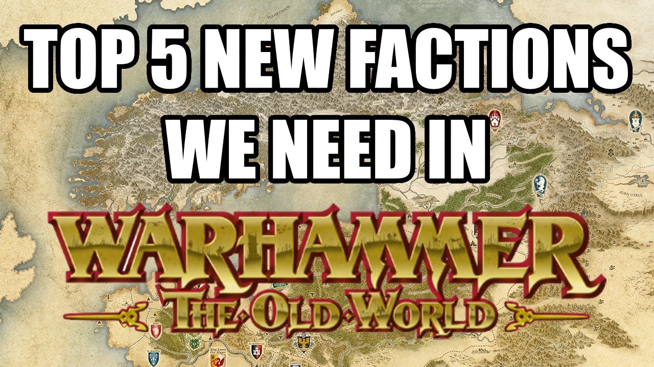 Top 5 NEW Factions We Need - Warhammer The Old World - Games Workshop ...