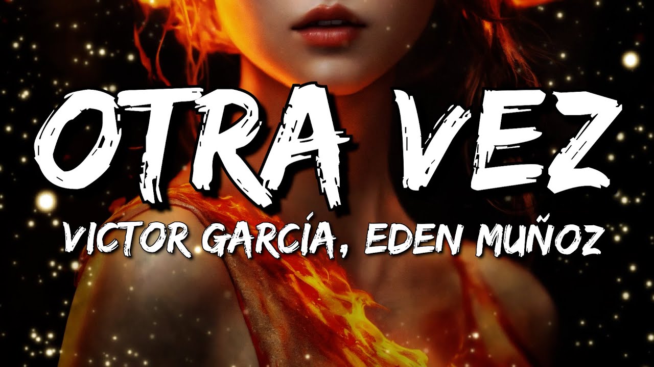 Victor García, Eden Muñoz - Otra Vez (Letra/Lyrics) - YouTube
