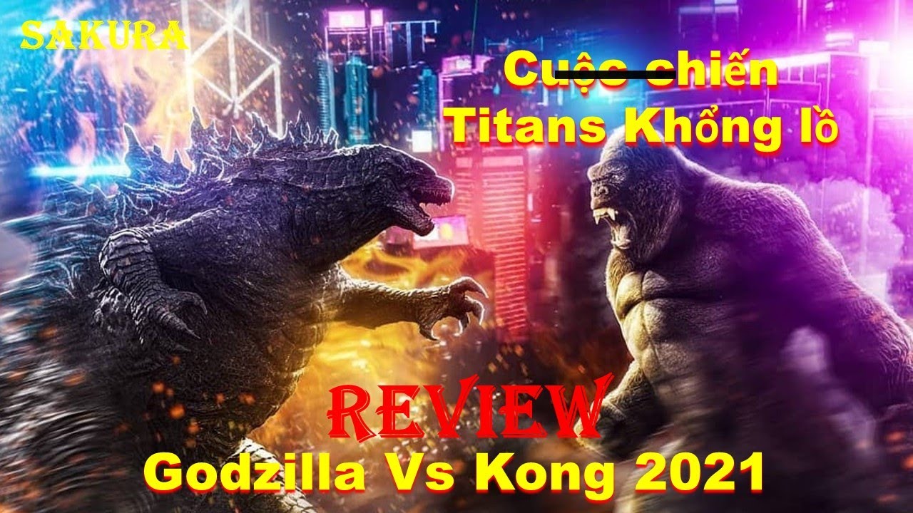 REVIEW PHIM GODZILLA ĐẠI CHIẾN KHỈ ĐỘT KONG MẶT THẸO || SAKURA REVIEW ...