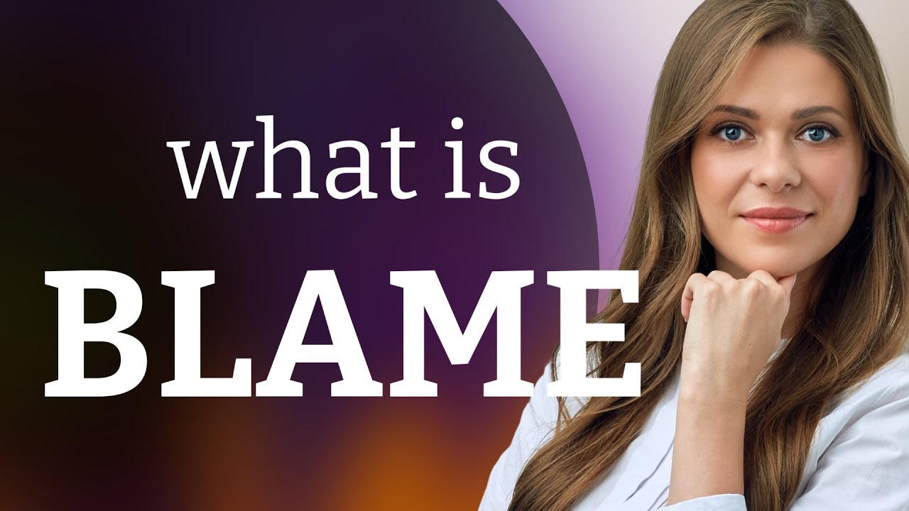 Blame • BLAME definition - YouTube
