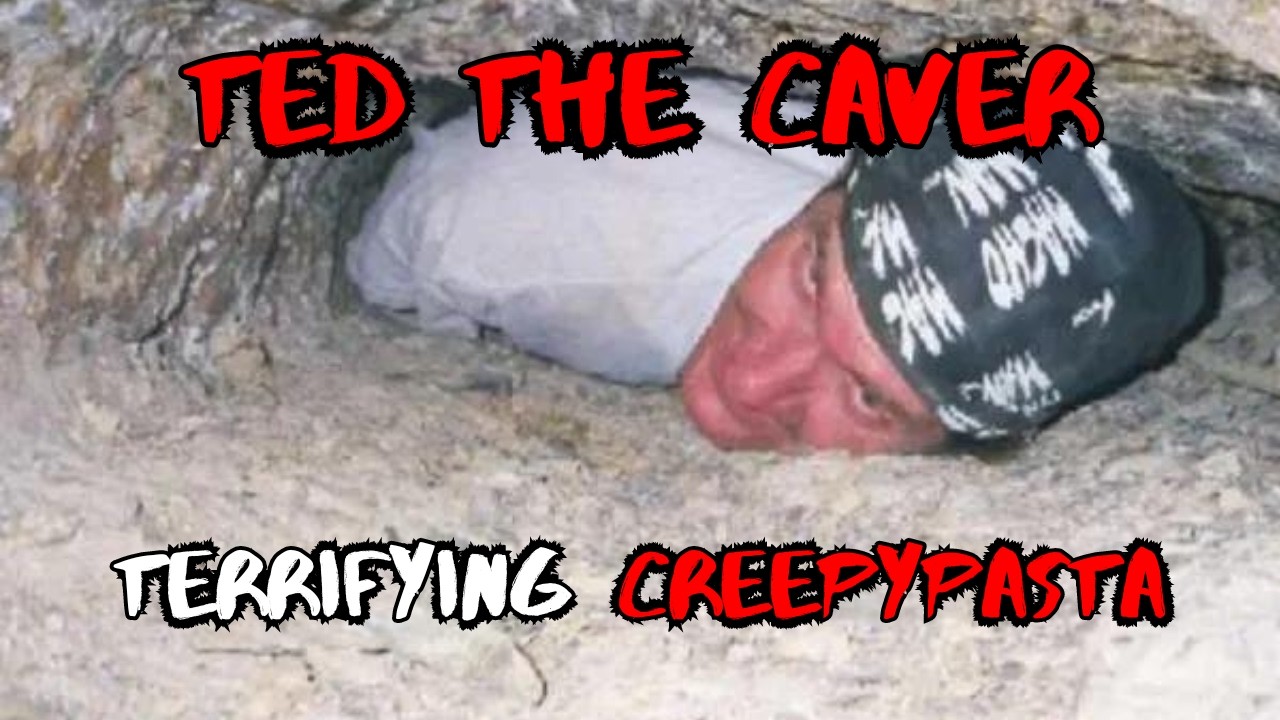 Ted The Caver | The Original Creepypasta - YouTube